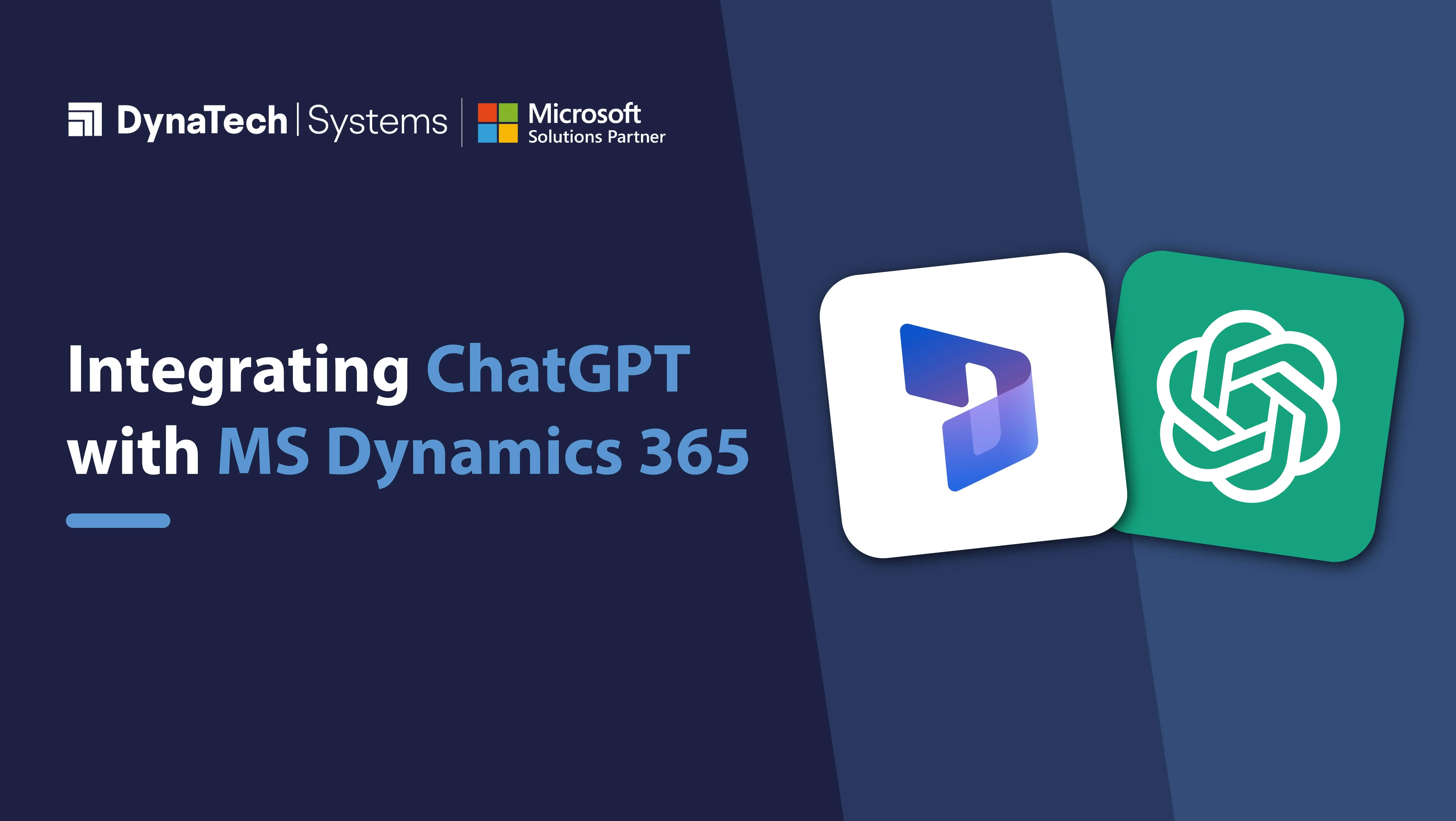 Integrating ChatGPT with MS Dynamics 365 - DynaTech Systems Integrating ChatGPT with MS Dynamics 365 - DynaTech Systems